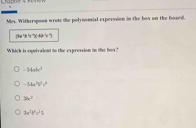Solved: Chapter 4 Review Mrs. Witherspoon wrote the polynomial ...