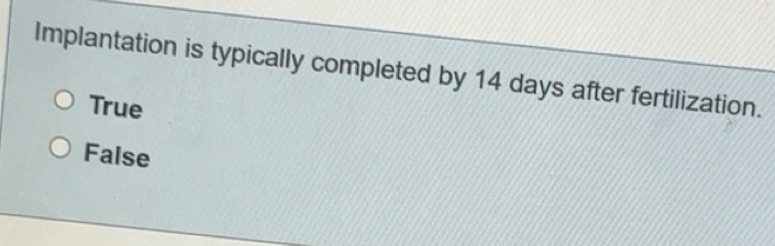 Solved: Implantation is typically completed by 14 days after ...
