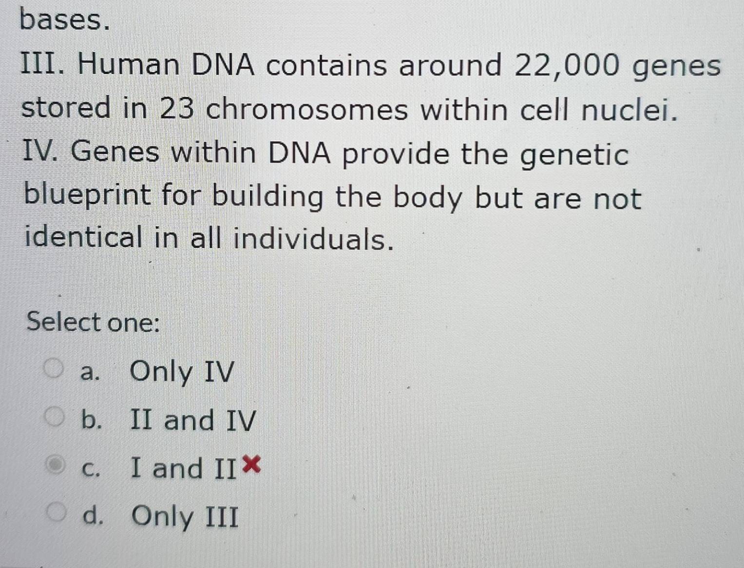 Solved: bases. III. Human DNA contains around 22,000 genes stored in 23 ...