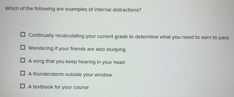 Solved: Which of the following are examples of internal distractions ...