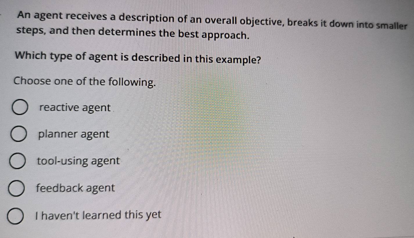 Solved: An agent receives a description of an overall objective, breaks ...