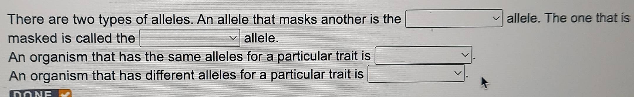 Solved: There are two types of alleles. An allele that masks another is ...