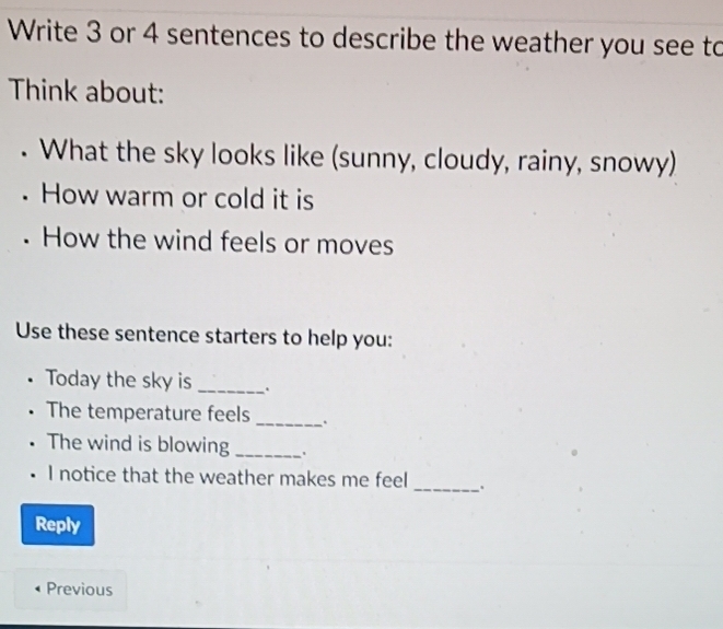 Resuelto:Write 3 or 4 sentences to describe the weather you see to ...
