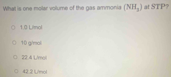 Solved: What is one molar volume of the gas ammonia (NH_3) at STP ? 1.0 ...