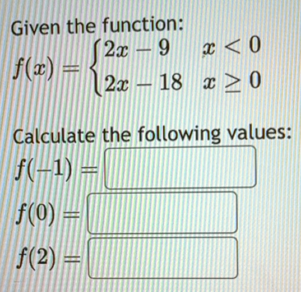 Solved: Given the function: f(x)=beginarrayl 2x-9x