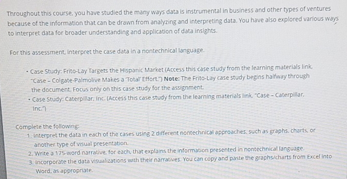 Solved: Throughout this course, you have studied the many ways data is instrumental in business ...