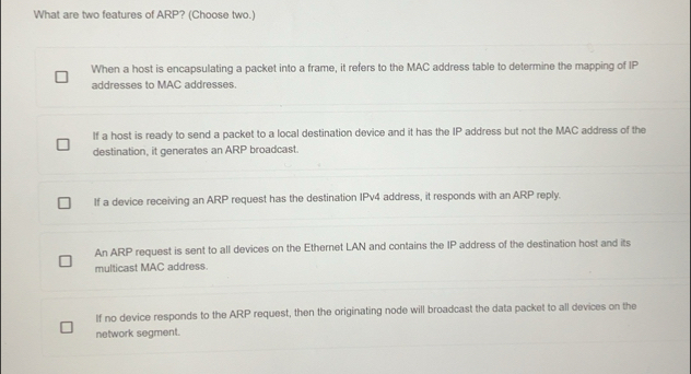 Solved: What are two features of ARP? (Choose two.) When a host is ...