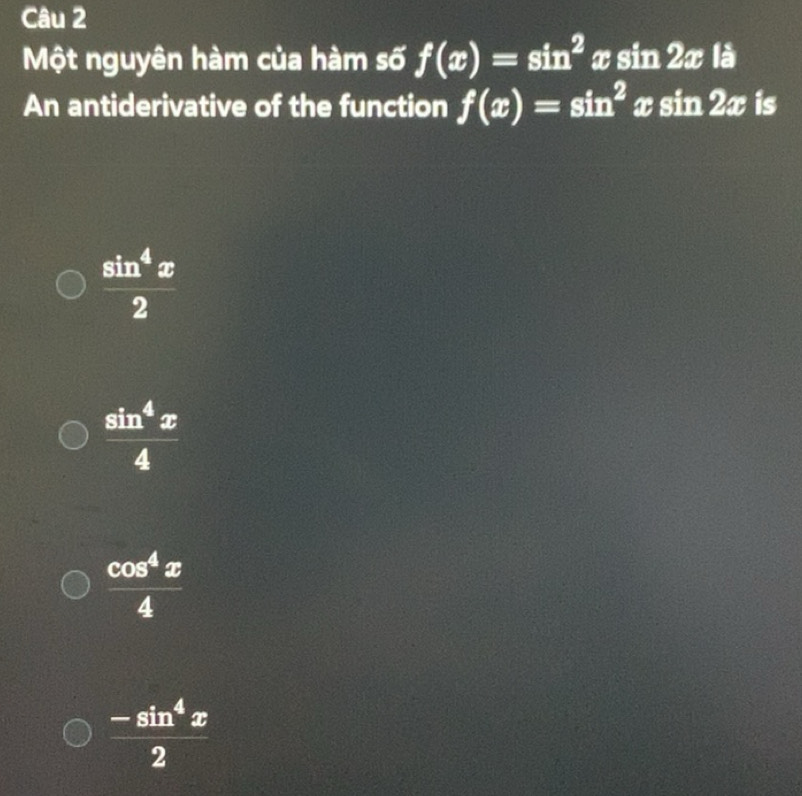 Giải quyết:Một nguyên hàm của hàm số f(x)=sin^2 x sin 2x là An ...