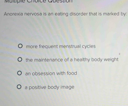 Solved: Question Anorexia nervosa is an eating disorder that is marked ...