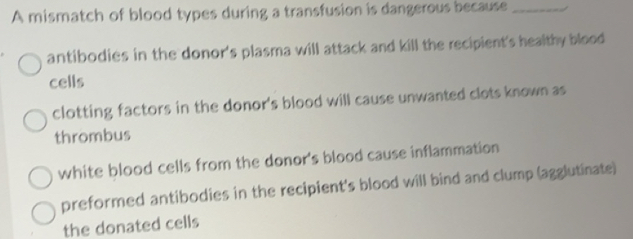 Solved: A mismatch of blood types during a transfusion is dangerous ...