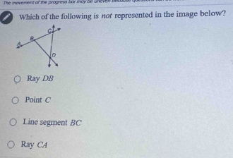 Solved: The movement of the progress bar may be uneven beu I Which of ...