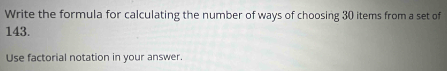 Solved: Write the formula for calculating the number of ways of ...