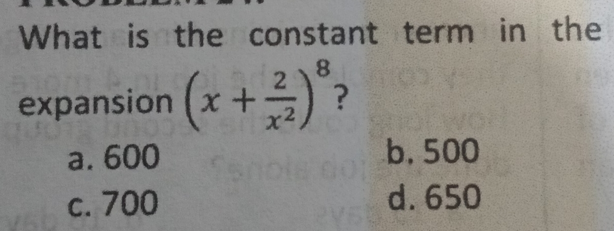 Solved: What is the constant term in the expansion (x+ 2/x^2 )^8 ? a ...