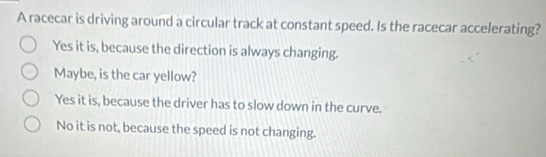 Solved: A racecar is driving around a circular track at constant speed ...