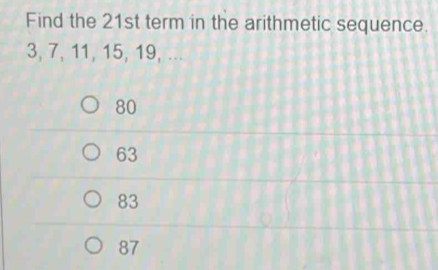 Solved: Find the 21st term in the arithmetic sequence. 3, 7, 11, 15, 19 ...