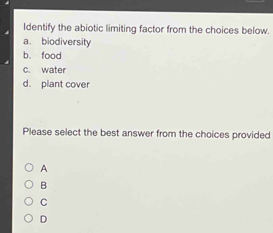 Solved: Identify the abiotic limiting factor from the choices below. a ...