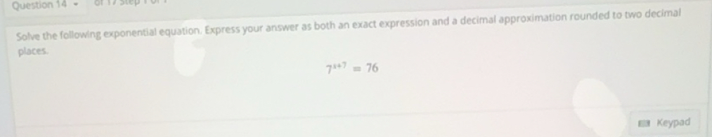 Solved: of 17 step Solve the following exponential equation. Express ...