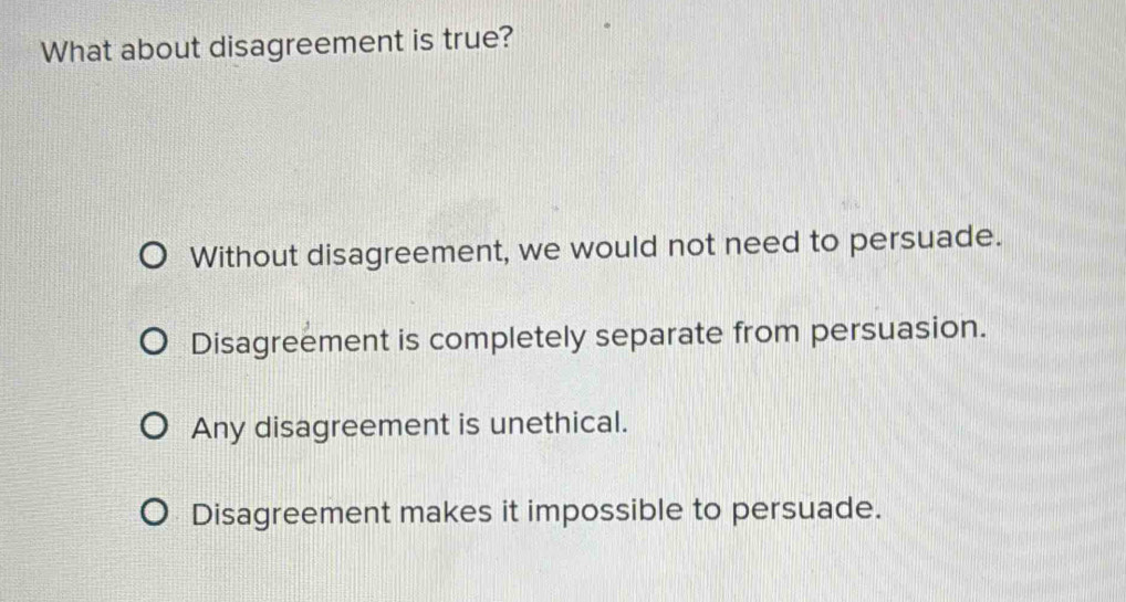 Solved: What about disagreement is true? Without disagreement, we would ...
