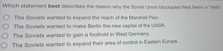 Solved: Which statement best describes the reason why the Soviet Union ...