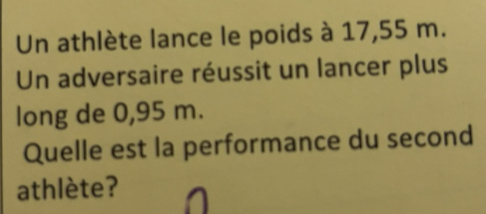 Résolu :Un athlète lance le poids à 17,55 m. Un adversaire réussit un ...