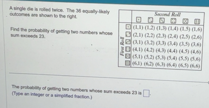 Solved: A single die is rolled twice. The 36 equally-likely outcomes ...