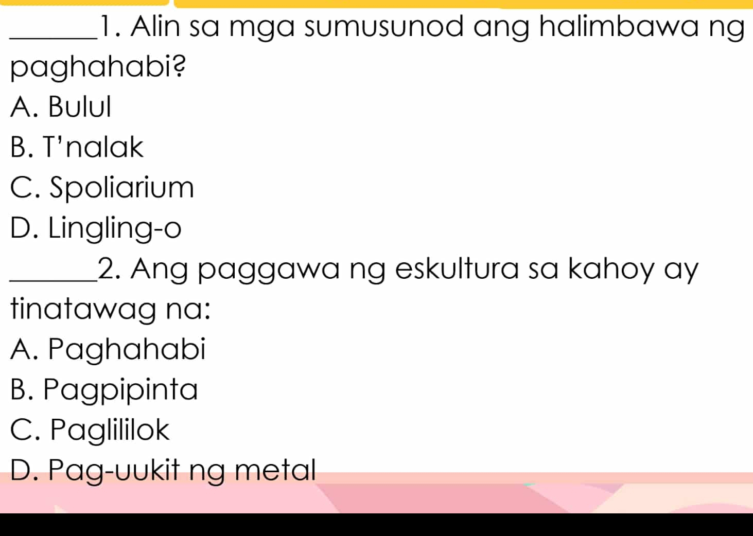 Solved: Alin sa mga sumusunod ang halimbawa ng paghahabi? A. Bulul B. T ...