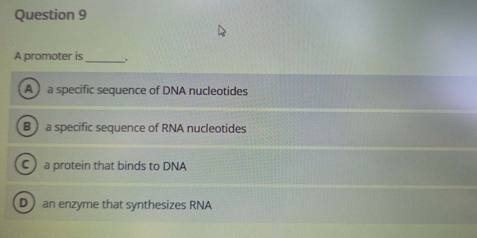 Solved: A promoter is_ . A a specific sequence of DNA nucleotides B ) a ...