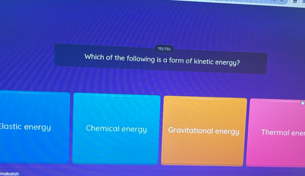 Solved: 113/130 Which of the following is a form of kinetic energy ...