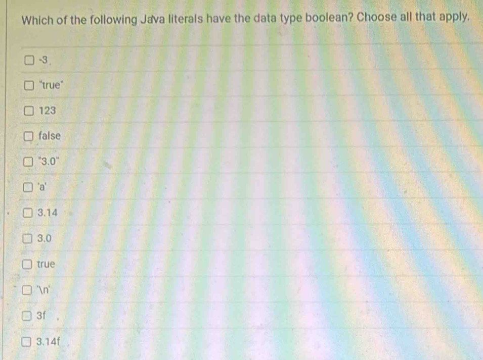 Solved: Which of the following Java literals have the data type boolean ...