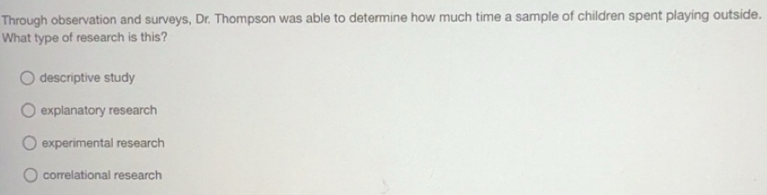 Solved: Through observation and surveys, Dr. Thompson was able to ...