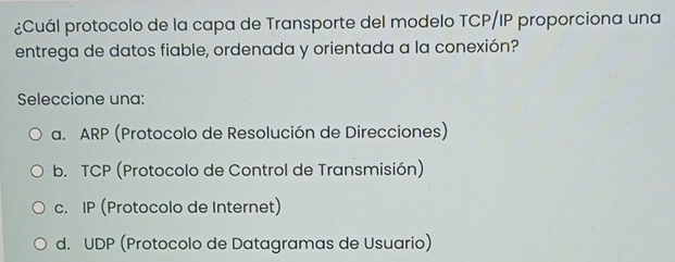 Resuelto:¿Cuál protocolo de la capa de Transporte del modelo TCP/IP ...