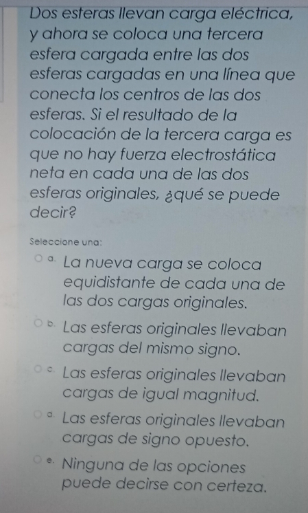 Resuelto:Dos esteras llevan carga eléctrica, y ahora se coloca una ...