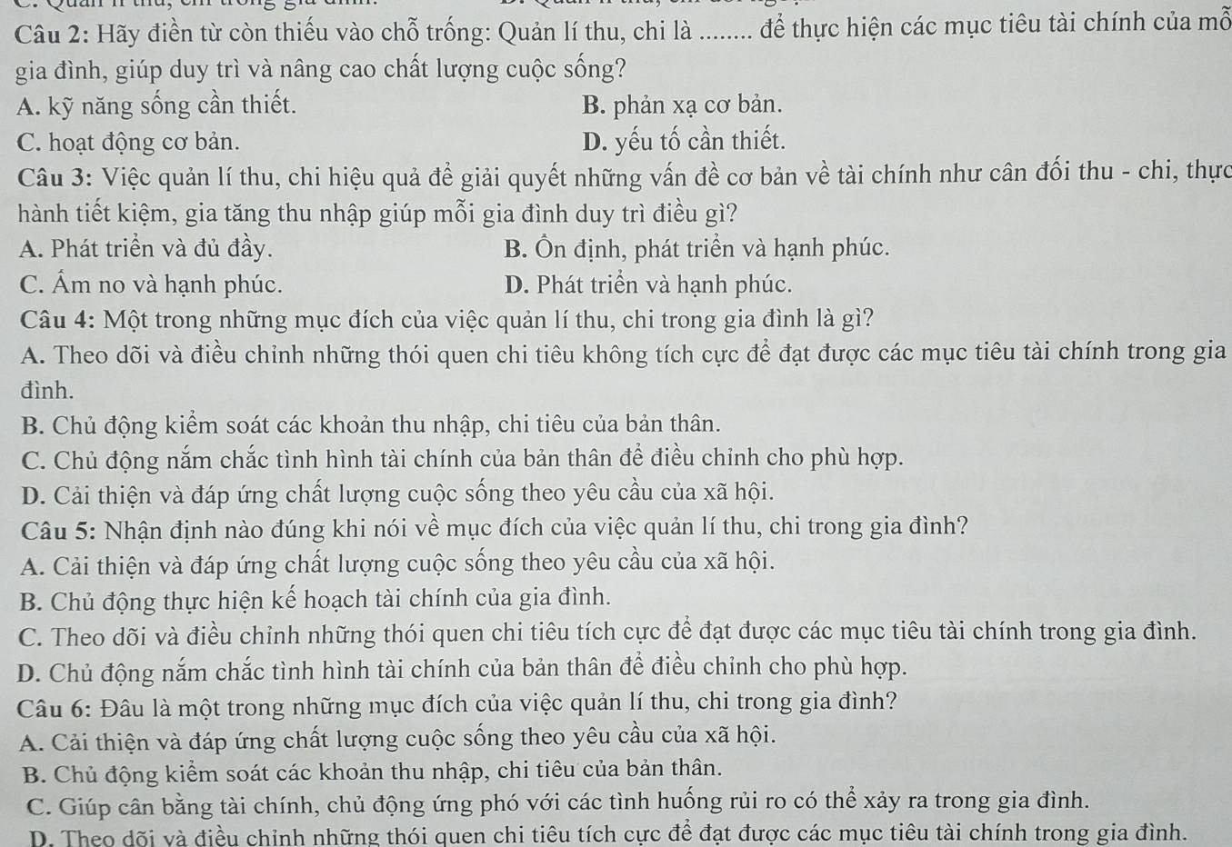 Giải quyết:Hãy điền từ còn thiếu vào chỗ trống: Quản lí thu, chi là ........ để thực hiện các ...