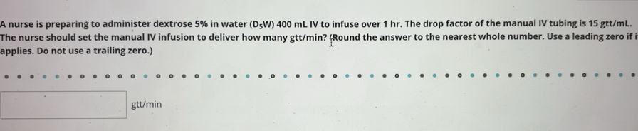 Solved: A nurse is preparing to administer dextrose 5% in water (D_5W ...