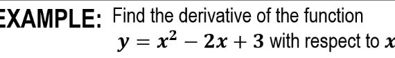 Solved: EXAMPLE: Find the derivative of the function y=x^2-2x+3 with ...
