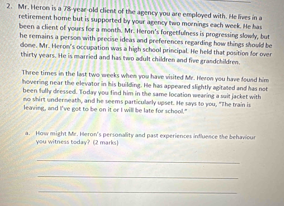 Solved: Mr. Heron is a 78-year-old client of the agency you are ...