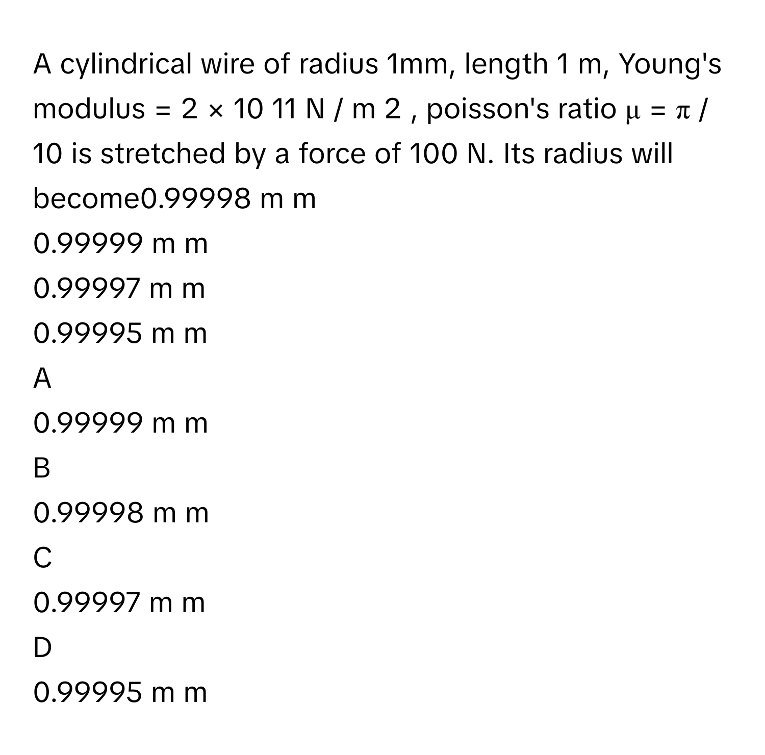 Solved: A cylindrical wire of radius 1mm, length 1 m, Young's modulus ...