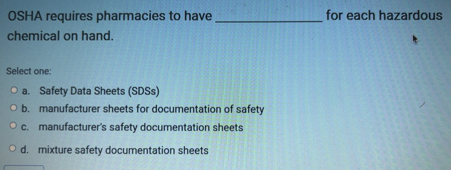 Solved: OSHA requires pharmacies to have _for each hazardous chemical ...
