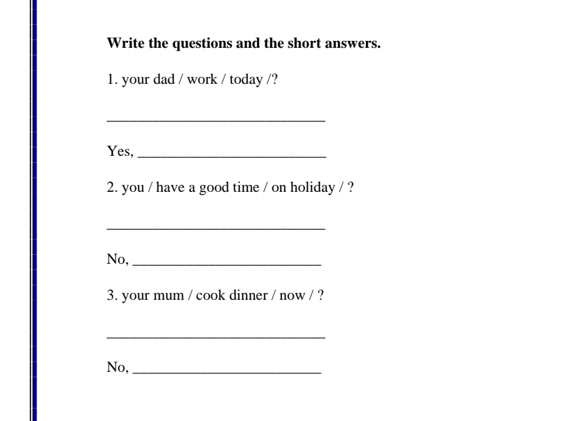 Resuelto:Write the questions and the short answers. 1. your dad / work ...