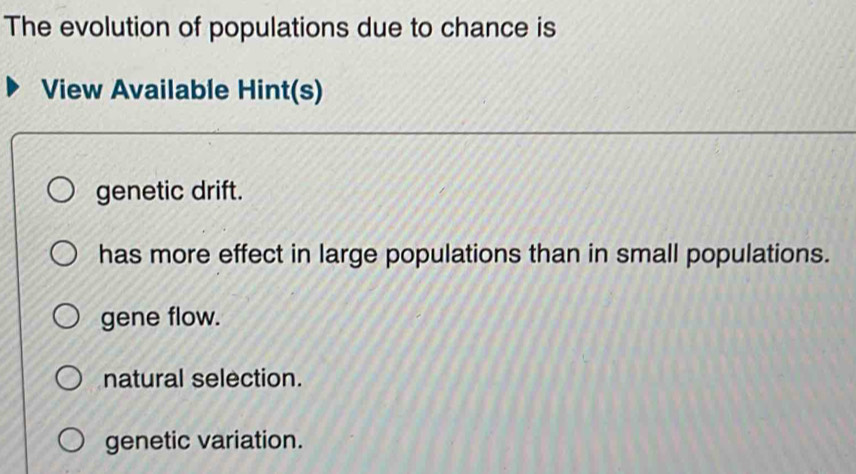 Solved: The evolution of populations due to chance is View Available ...