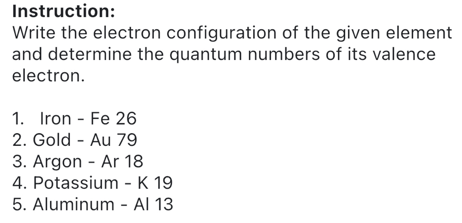 Solved: Instruction: Write the electron configuration of the given ...