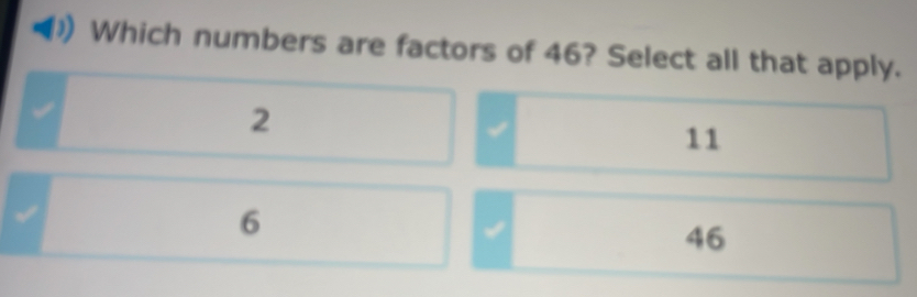 Solved: Which numbers are factors of 46? Select all that apply. 2 11 6 ...