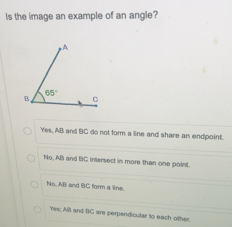 Solved: Is the image an example of an angle? Yes, AB and BC do not form ...