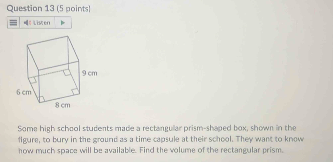 Solved: Listen Some high school students made a rectangular prism ...