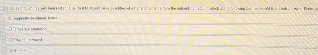 Solved: A species of bush has very long roots that allow it to absorb ...