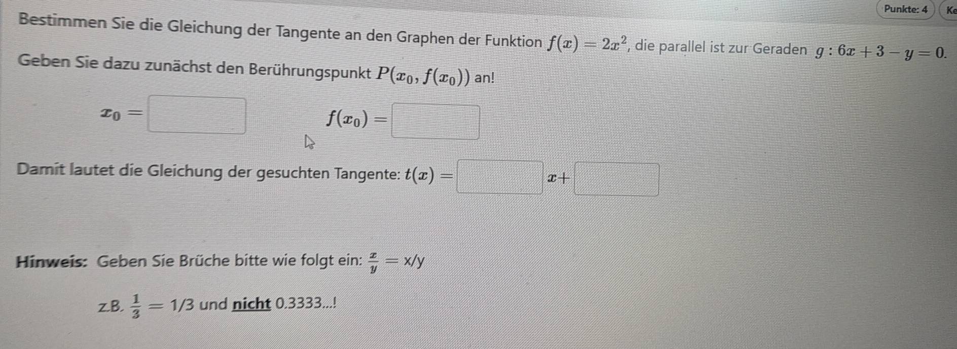 Gelöst:Punkte: 4 K Bestimmen Sie die Gleichung der Tangente an den ...