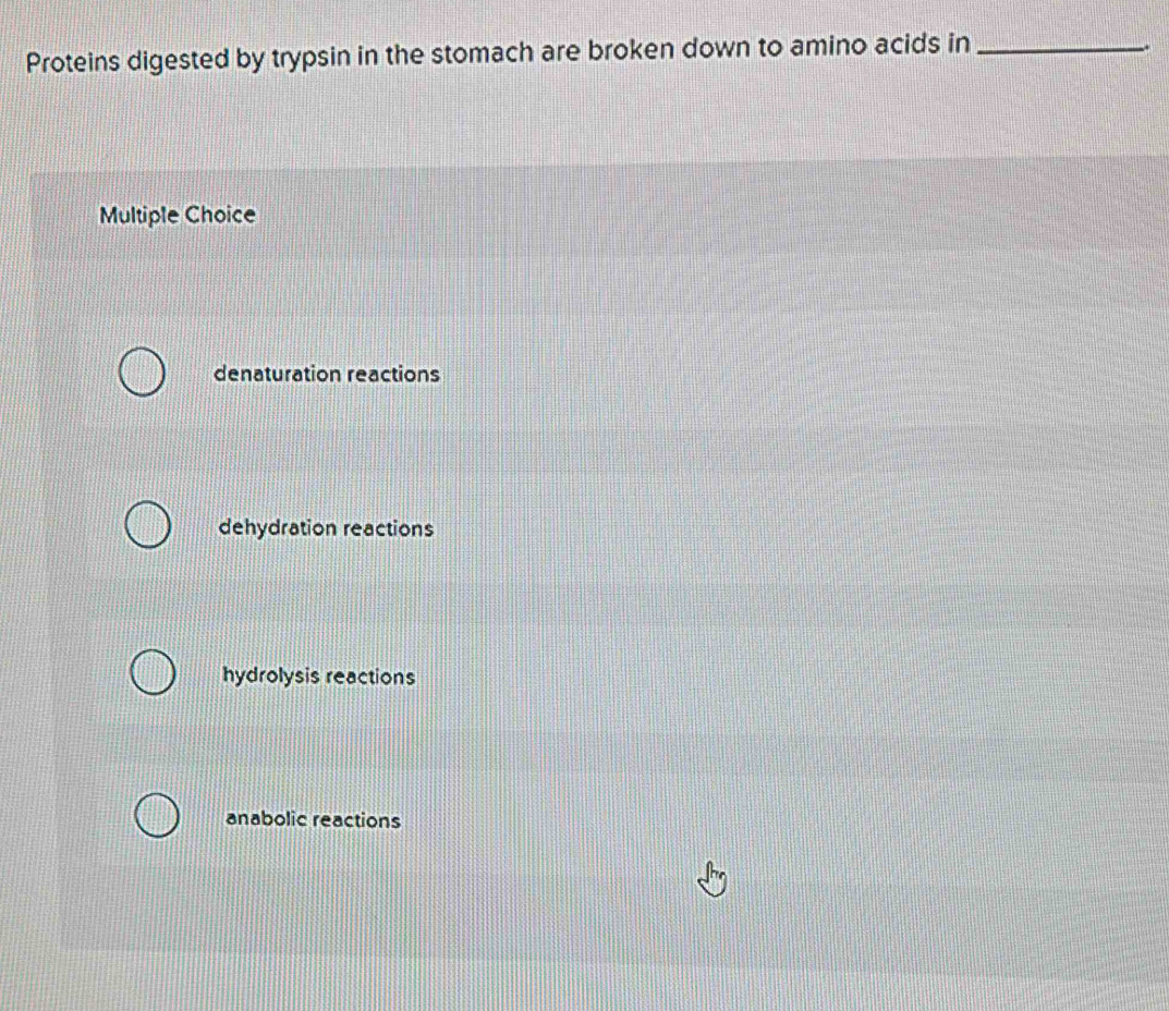 Solved: Proteins digested by trypsin in the stomach are broken down to ...
