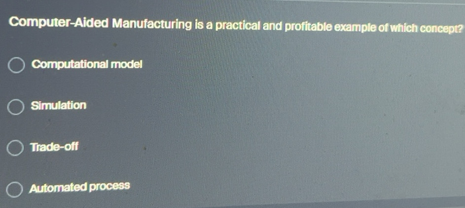 Solved: Computer-Aided Manufacturing is a practical and profitable ...