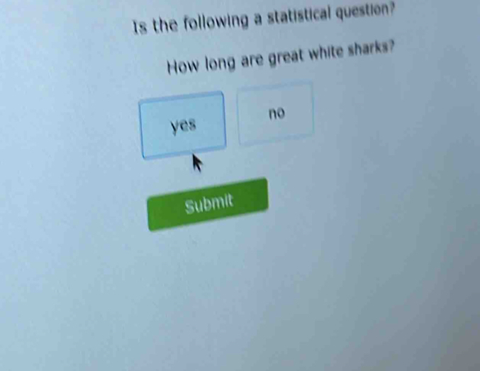 Solved: Is the following a statistical question? How long are great ...
