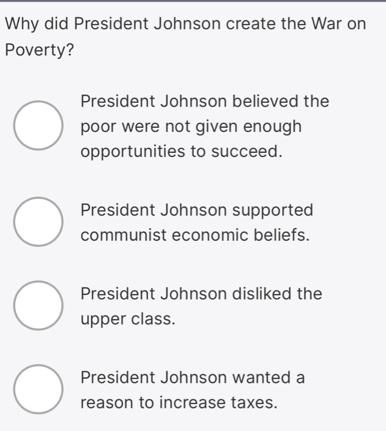 Solved: Why did President Johnson create the War on Poverty? President ...